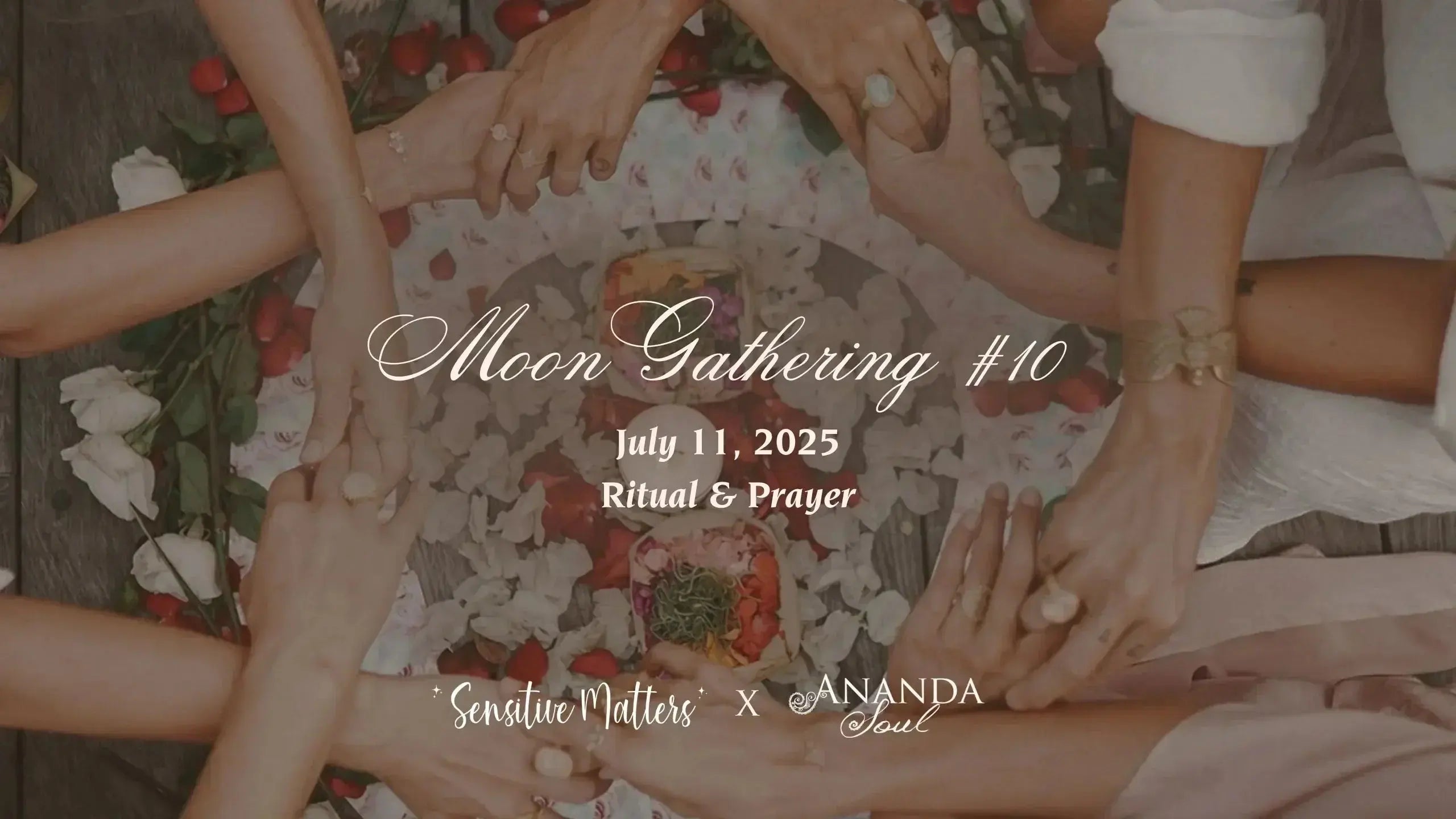 Moon Gathering #10, July 11 2025: Ritual and Prayer – Anandasoul